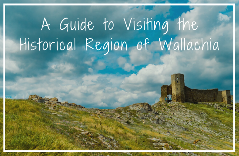 A Guide to Visiting the Historical Region of Wallachia | Untravelled Paths